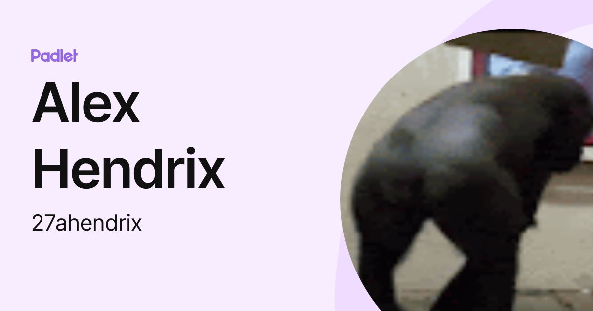 Alex Hendrix (27ahendrix) profile | Padlet