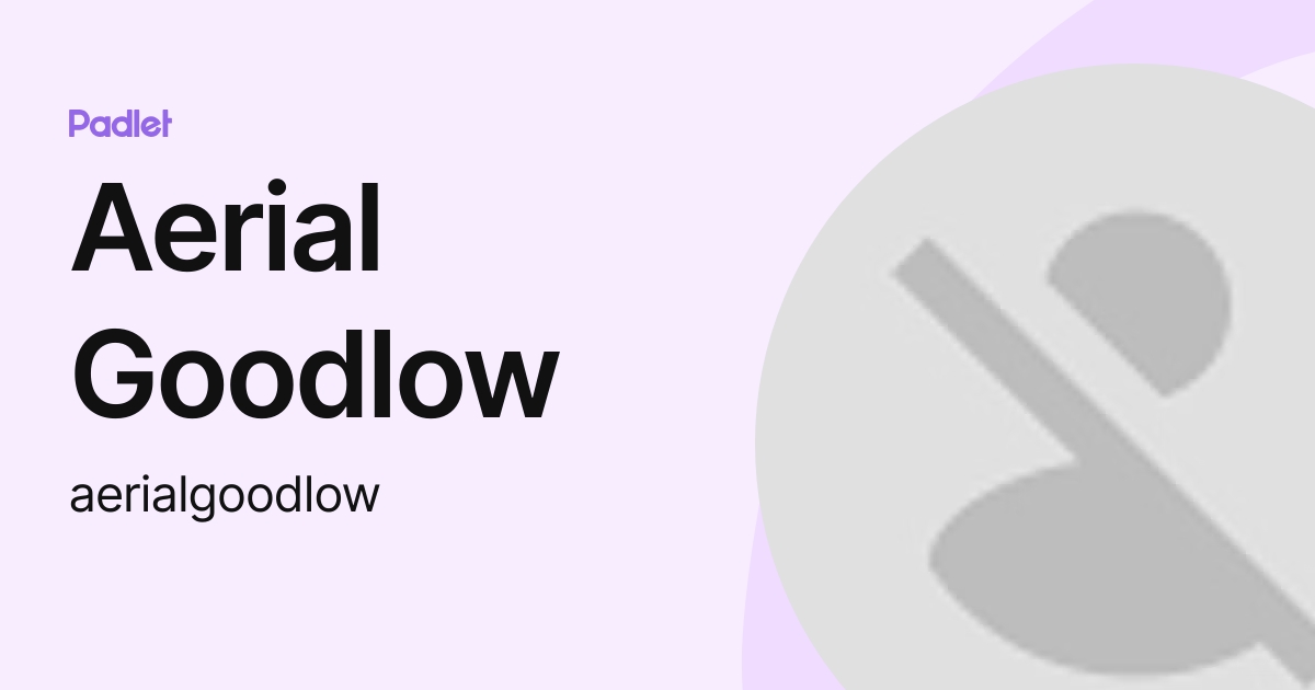 Aerial Goodlow (aerialgoodlow) profile | Padlet