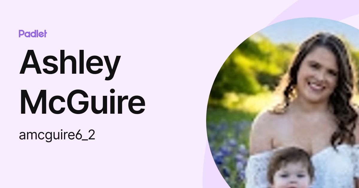 Ashley McGuire (amcguire6_2) profile | Padlet