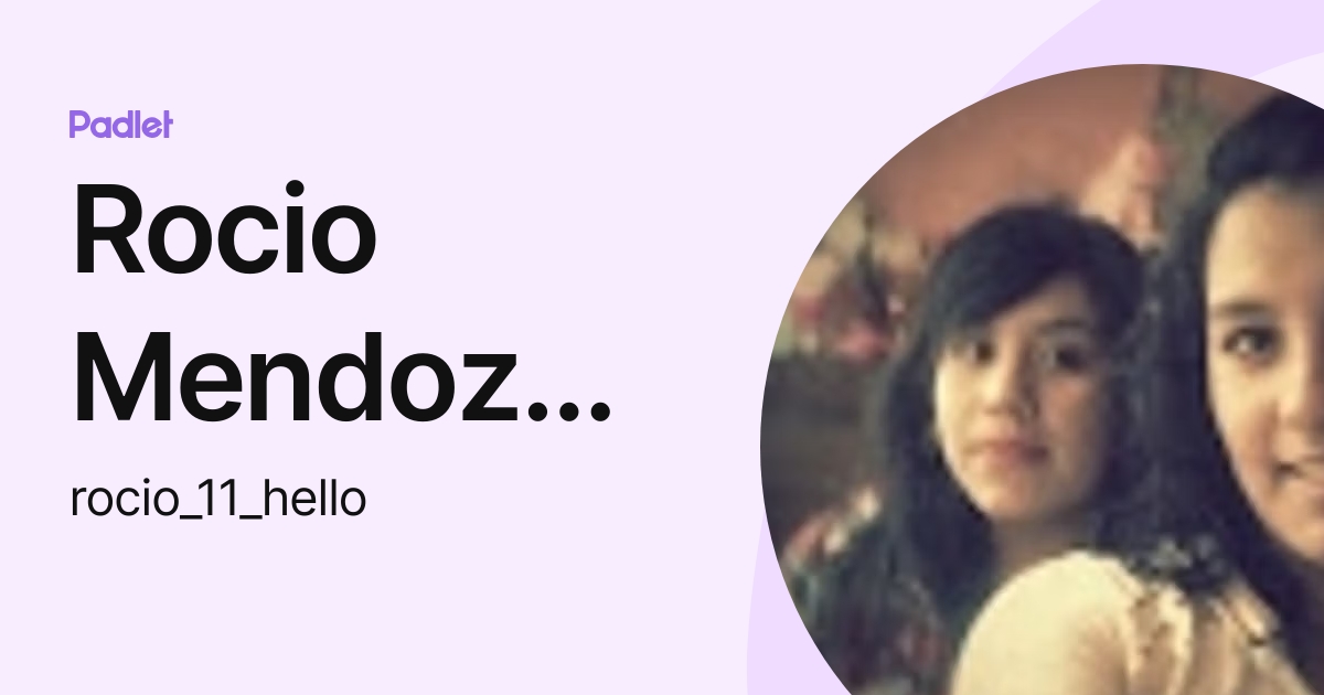 Rocio Mendoza Almazan (rocio_11_hello) profile | Padlet