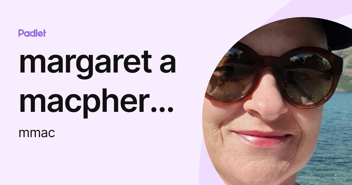 margaret a macpherson (mmac) profile | Padlet