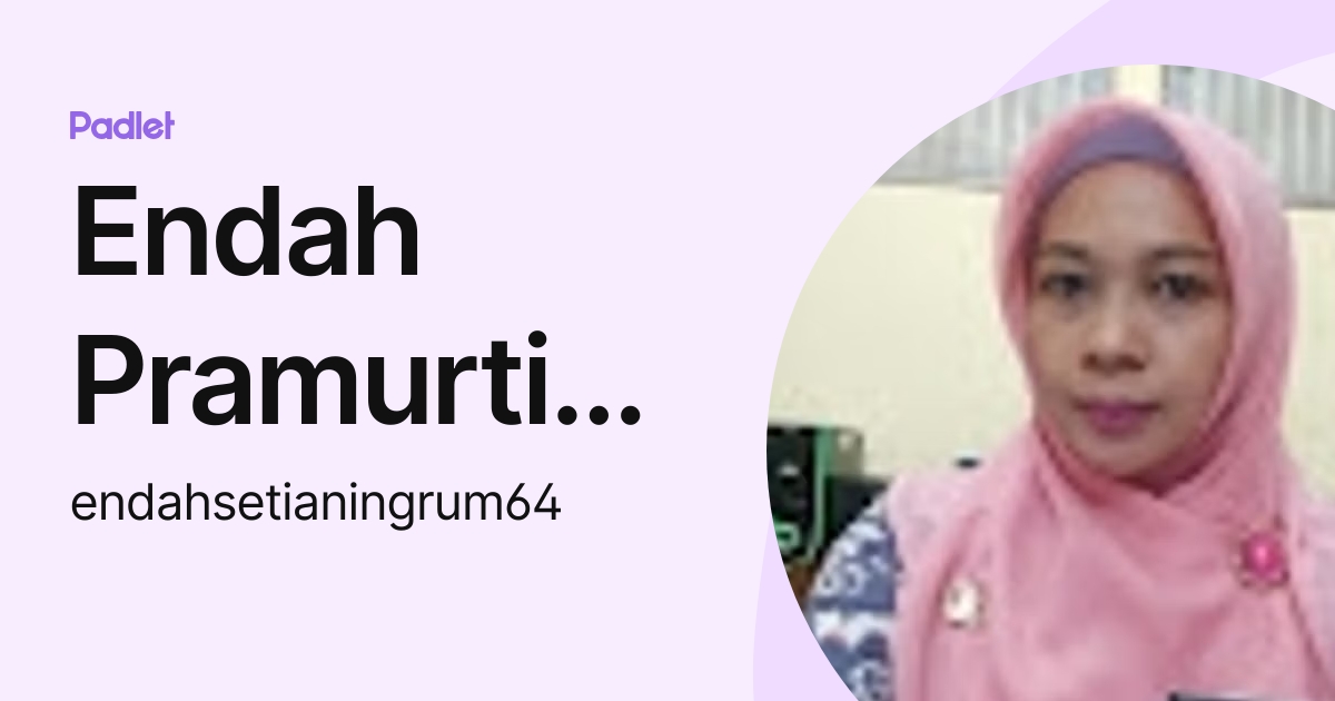 Endah Pramurti Setianingrum (endahsetianingrum64) profile | Padlet