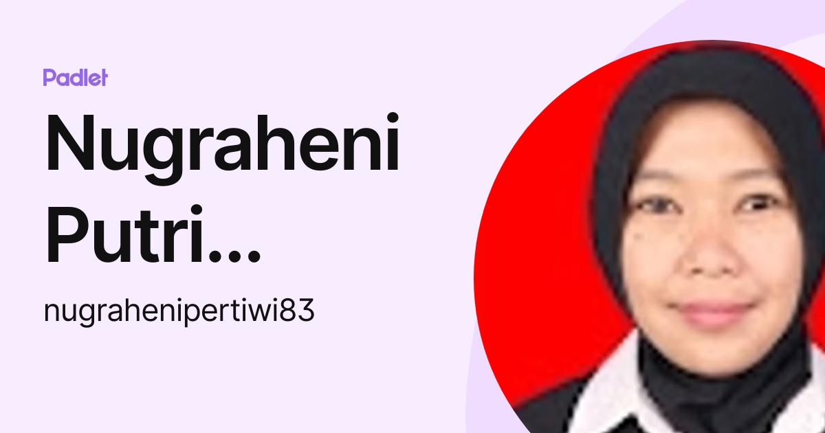 Nugraheni Putri Pertiwi (nugrahenipertiwi83) profile | Padlet