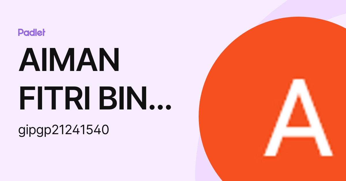 AIMAN FITRI BIN AHMAD FAIRUS IPG-Pelajar (gipgp21241540) profile | Padlet