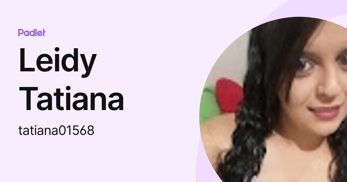Leidy Tatiana (tatiana01568) profile | Padlet
