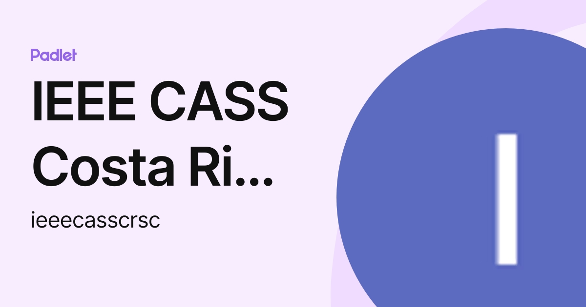IEEE CASS Costa Rica Section Chapter (ieeecasscrsc) profile | Padlet