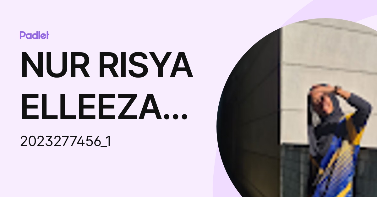 NUR RISYA ELLEEZA MOHD ZAIDI (2023277456_1) profile | Padlet