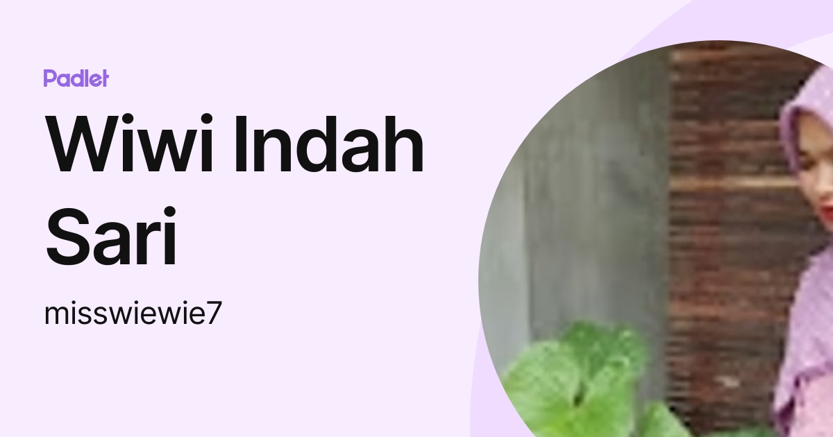 Wiwi Indah Sari (misswiewie7) profile | Padlet