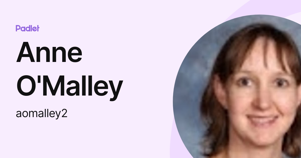 Anne O'Malley (aomalley2) profile | Padlet