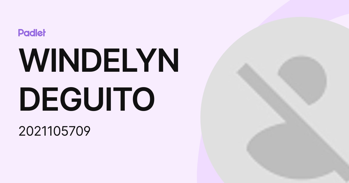 WINDELYN DEGUITO (2021105709) profile | Padlet