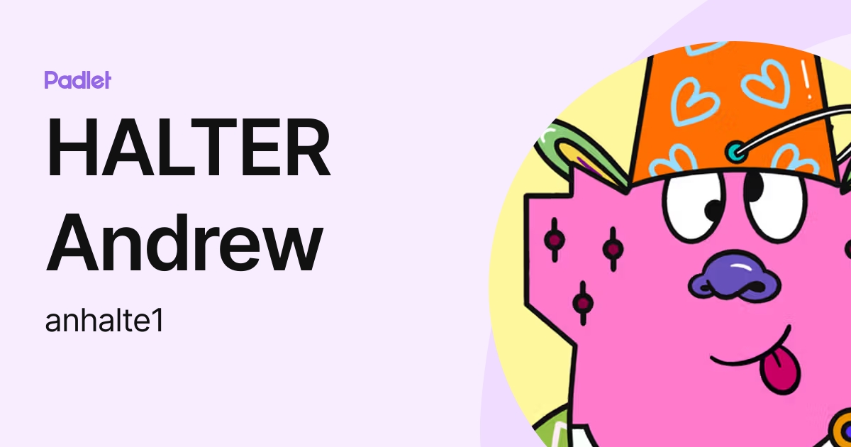 HALTER Andrew (anhalte1) profile | Padlet