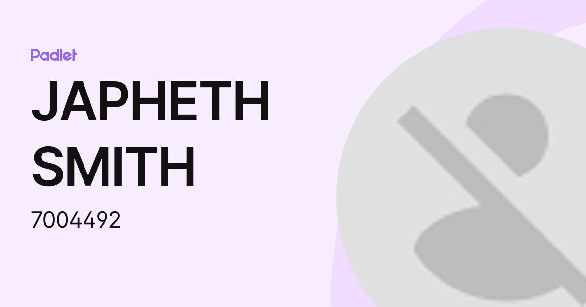 JAPHETH SMITH (7004492) profile | Padlet