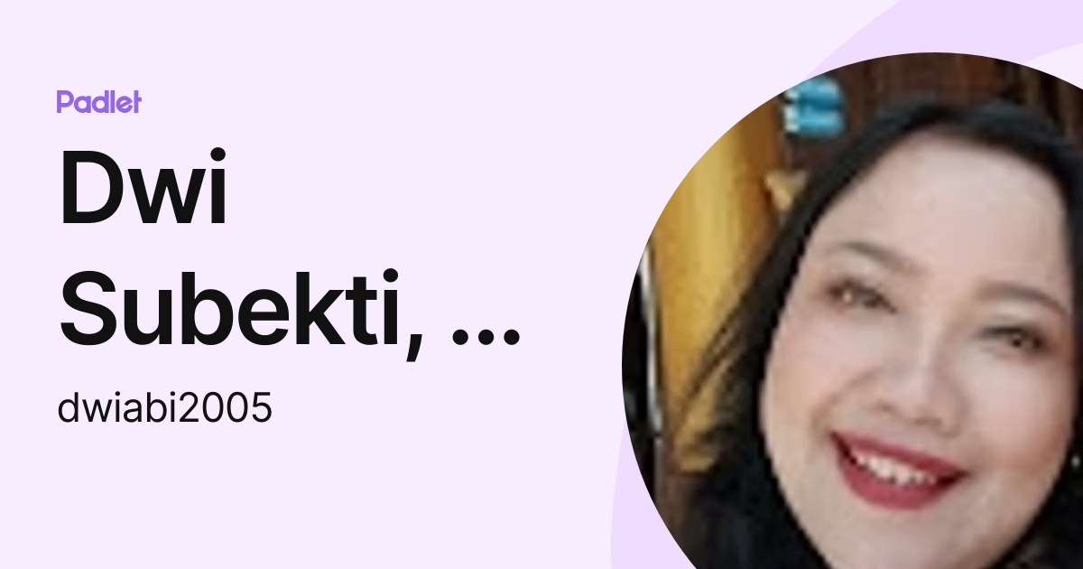 Dwi Subekti, S. Pd M. Pd (dwiabi2005) profile | Padlet