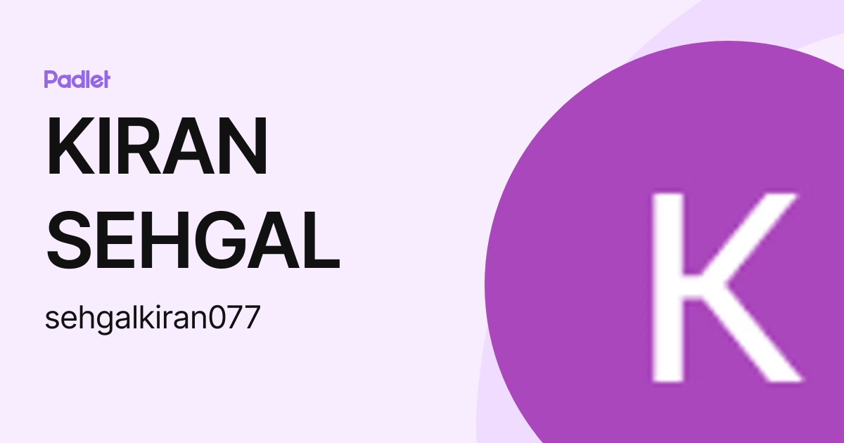 KIRAN SEHGAL (sehgalkiran077) profile | Padlet