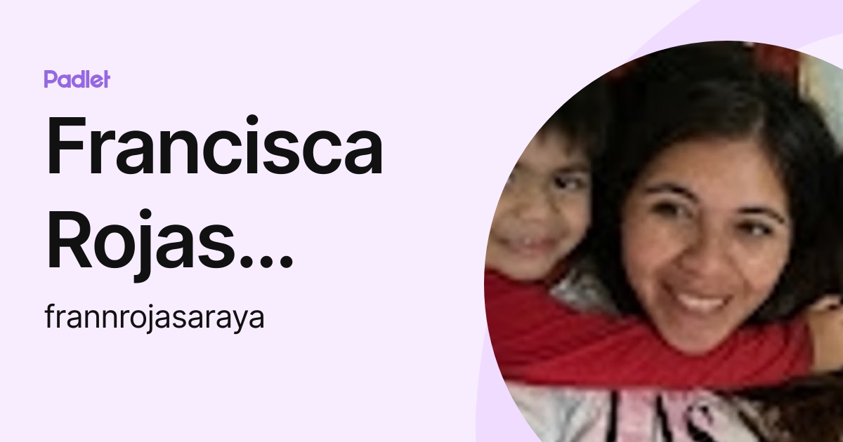 Francisca Rojas Araya (frannrojasaraya) profile | Padlet