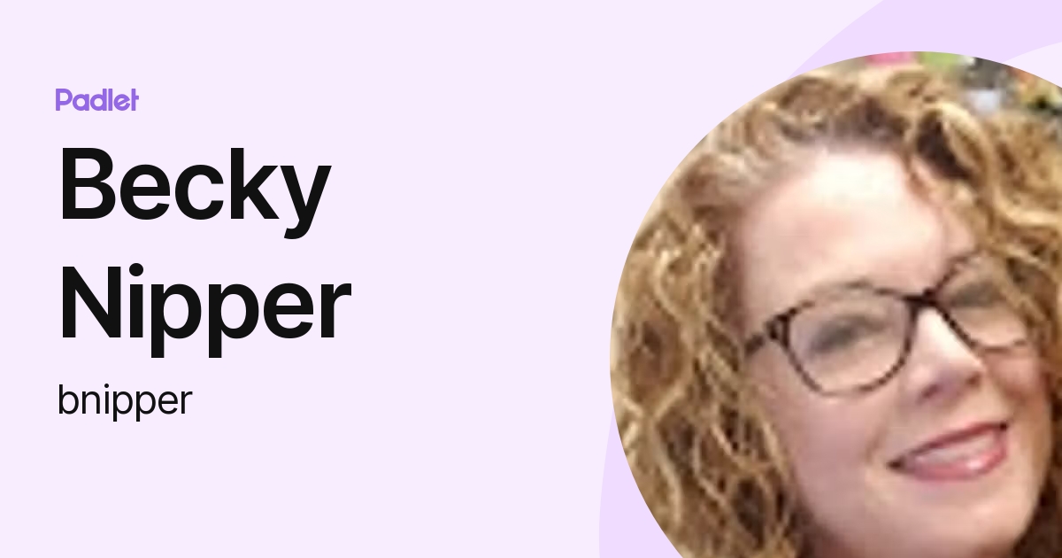 Becky Nipper (bnipper) profile | Padlet