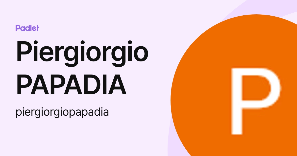 Piergiorgio PAPADIA (piergiorgiopapadia) profile | Padlet