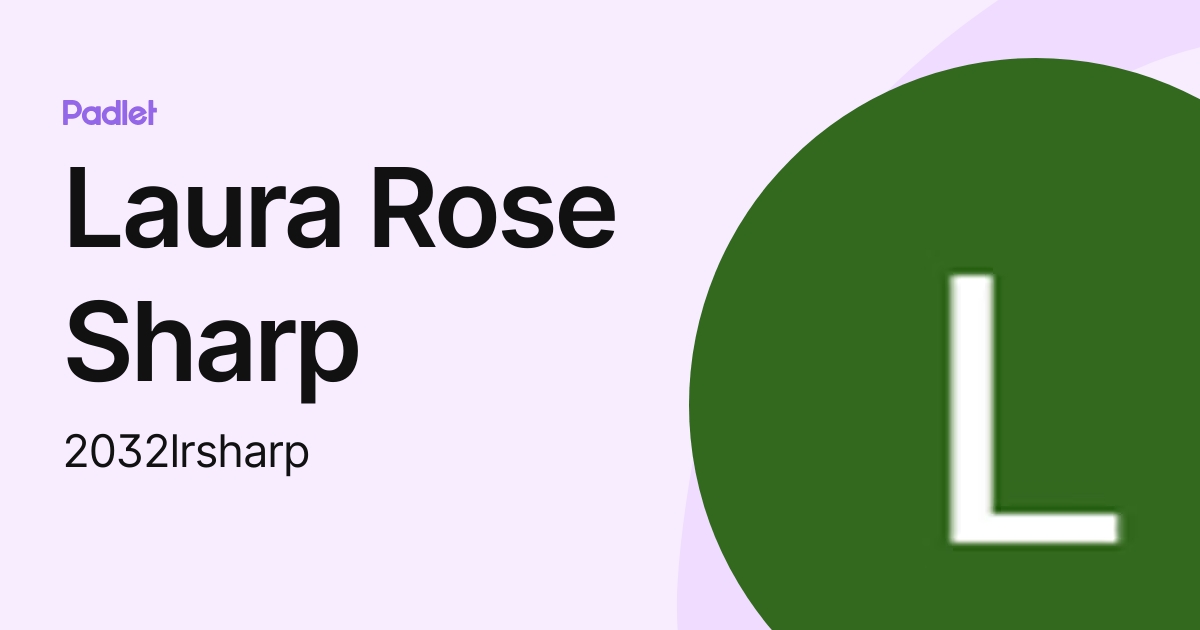 Laura Rose Sharp (2032lrsharp) profile | Padlet