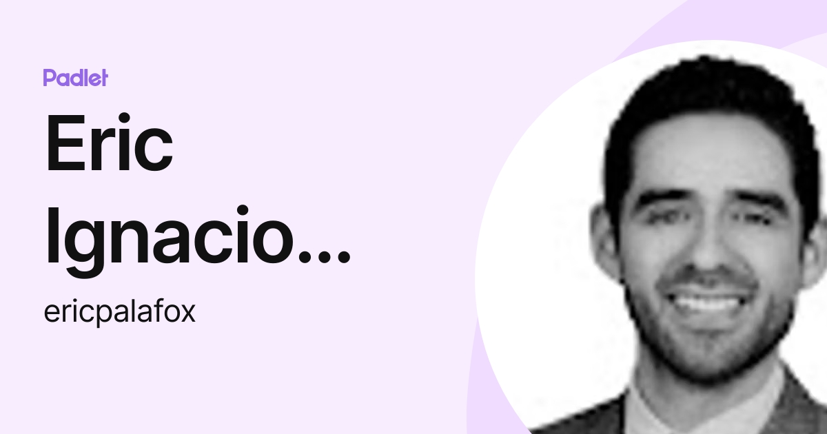 Eric Ignacio Reyes Palafox (ericpalafox) profile | Padlet