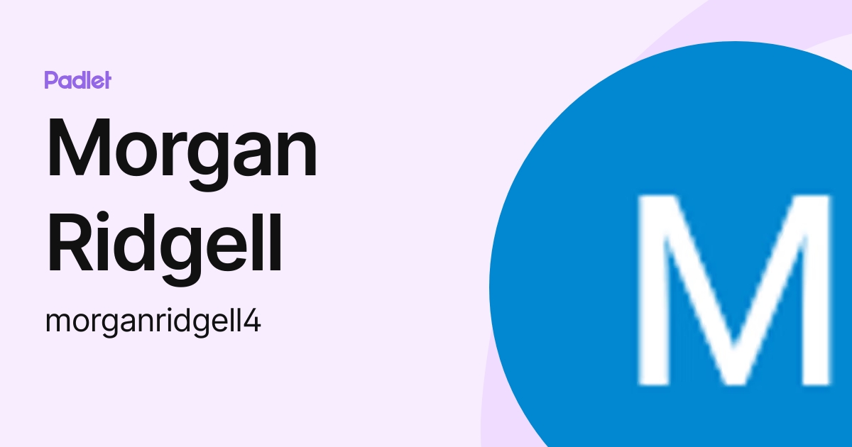 Morgan Ridgell (morganridgell4) profile | Padlet