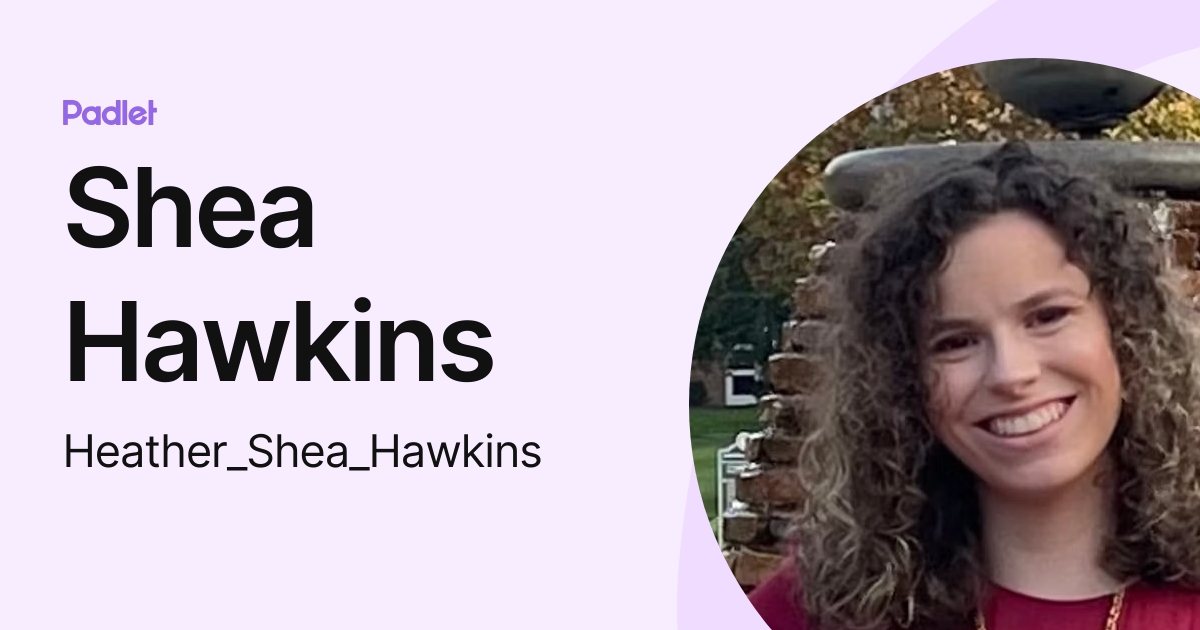 Shea Hawkins (Heather_Shea_Hawkins) profile | Padlet