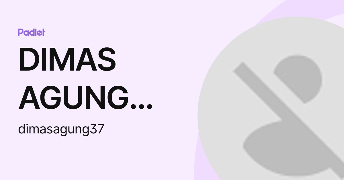 DIMAS AGUNG PERMADI (dimasagung37) profile | Padlet