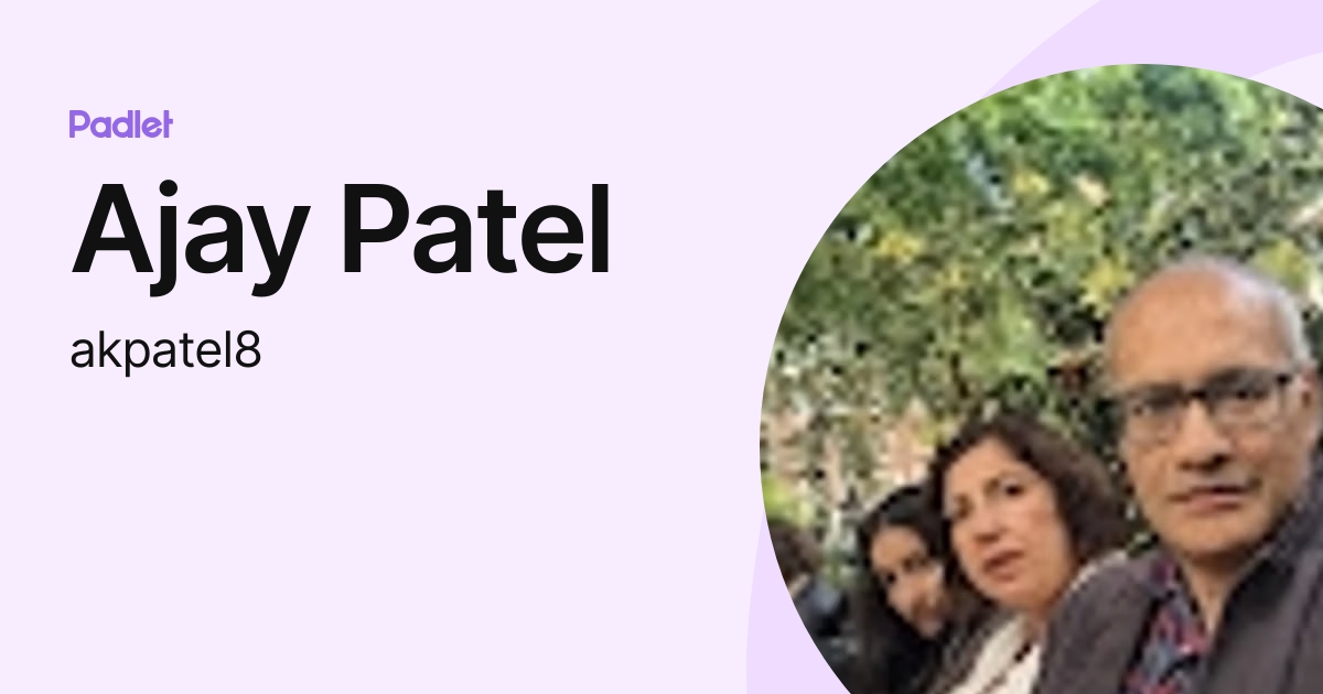 Ajay Patel (akpatel8) profile | Padlet