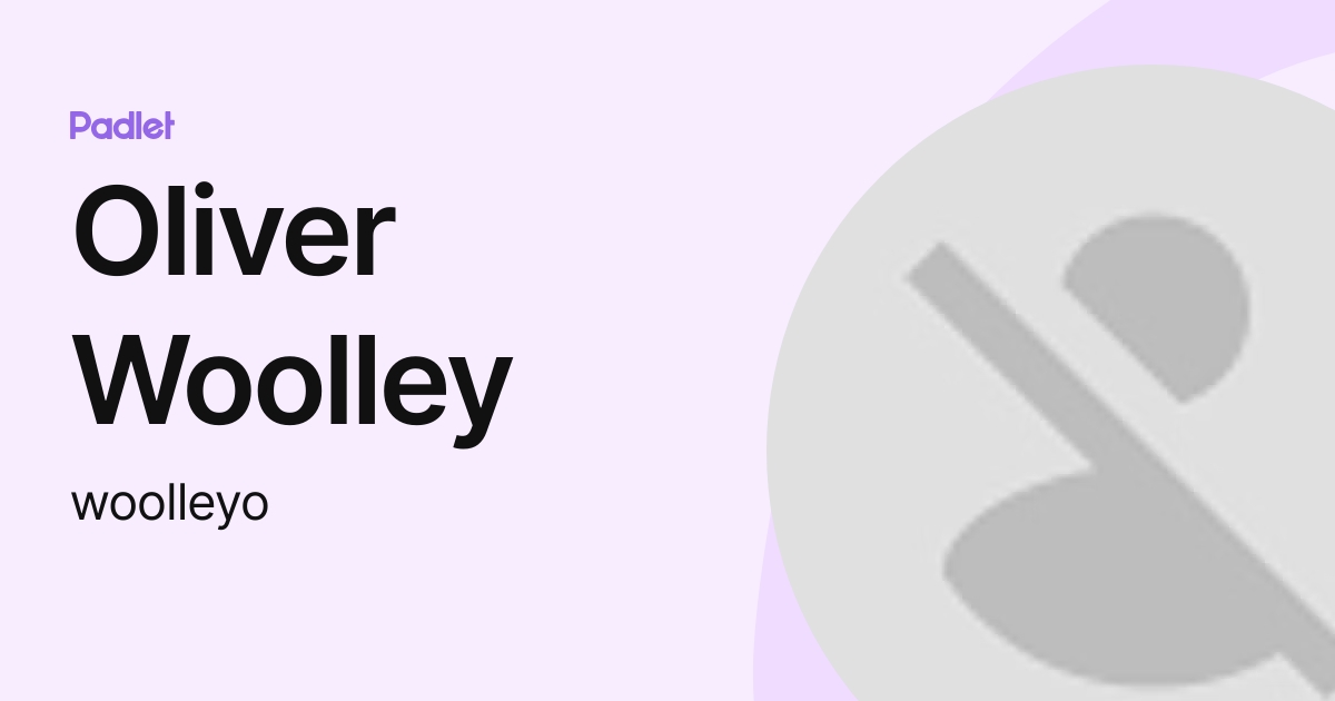 Oliver Woolley (woolleyo) profile | Padlet