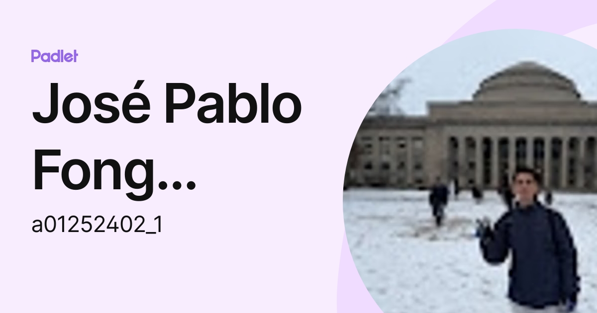 José Pablo Fong Coronado (a01252402_1) profile | Padlet