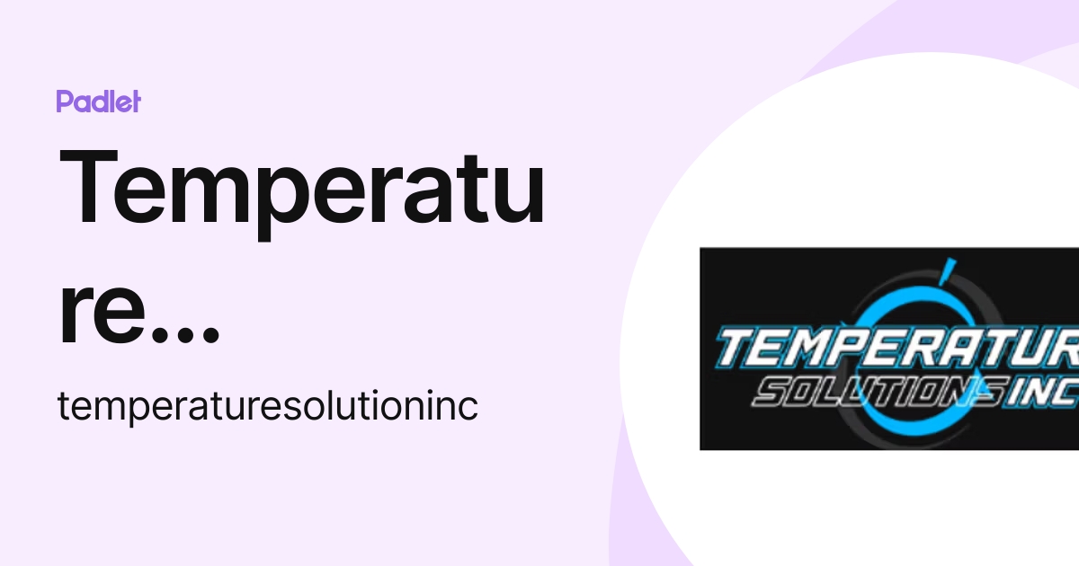 Temperature Solutions Inc (temperaturesolutioninc) profile | Padlet