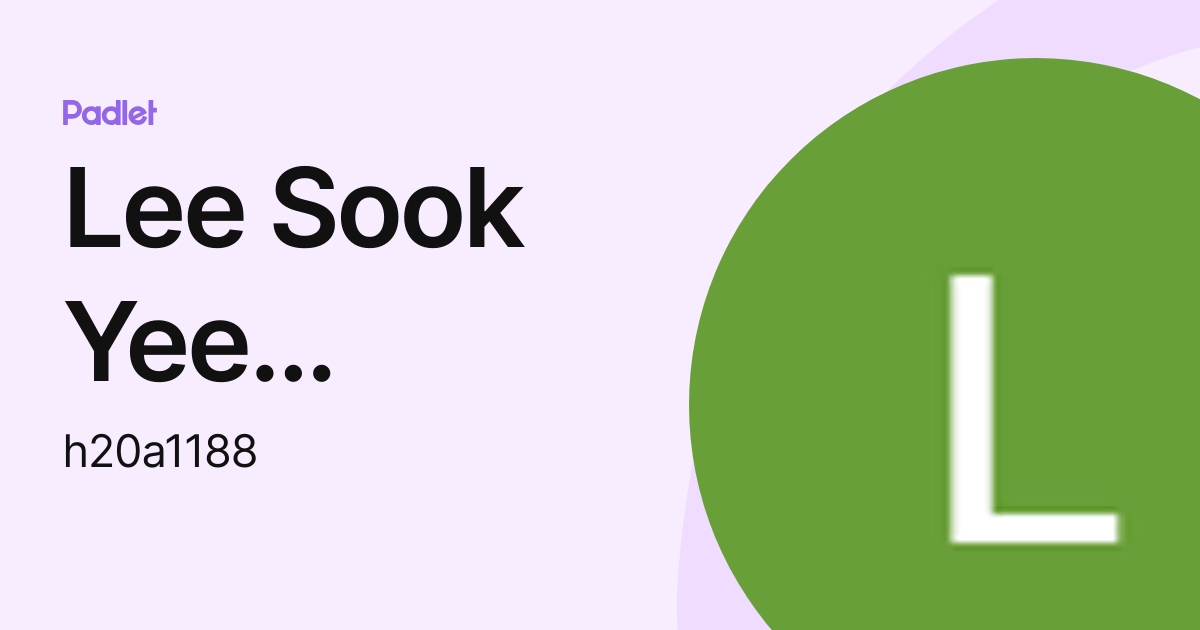 Lee Sook Yee H20A1188 (h20a1188) profile | Padlet