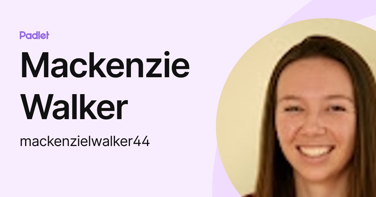 Mackenzie Walker (mackenzielwalker44) profile | Padlet
