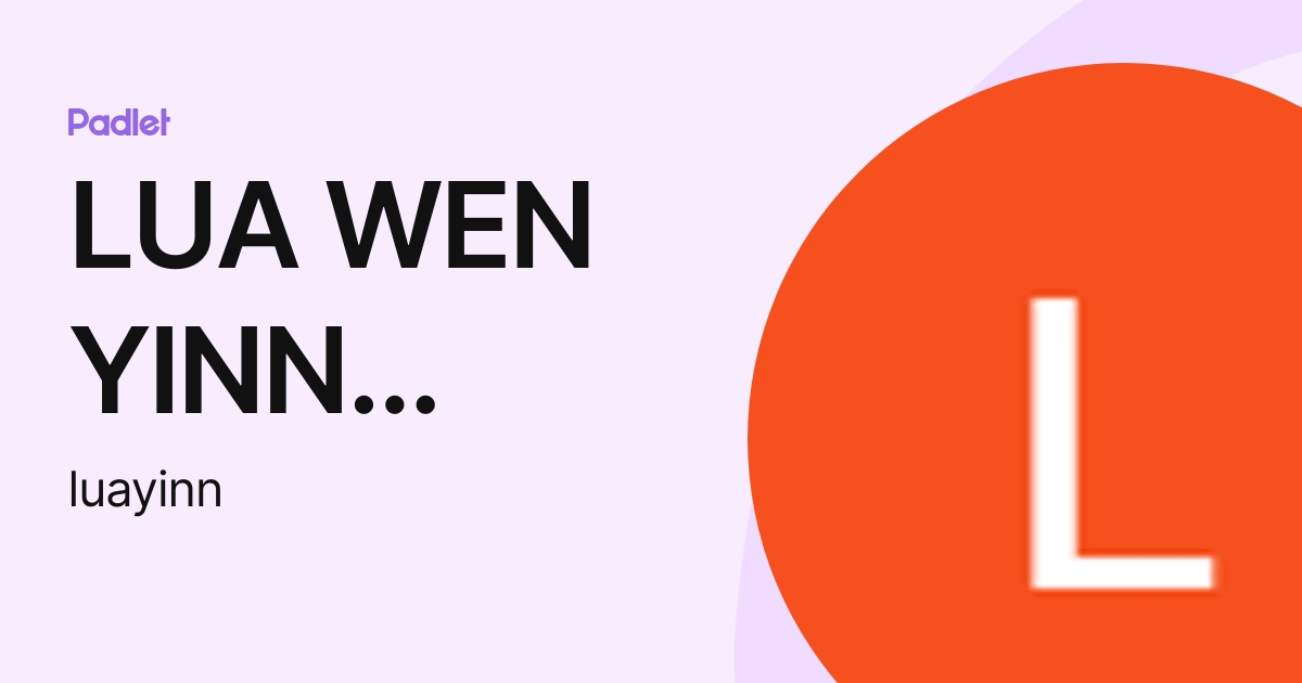 LUA WEN YINN A21EE0095 (luayinn) profile | Padlet