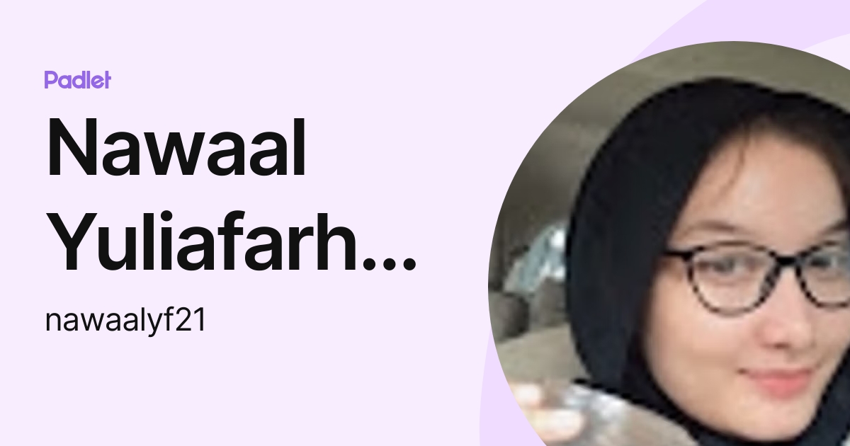 Nawaal Yuliafarhah (nawaalyf21) profile | Padlet