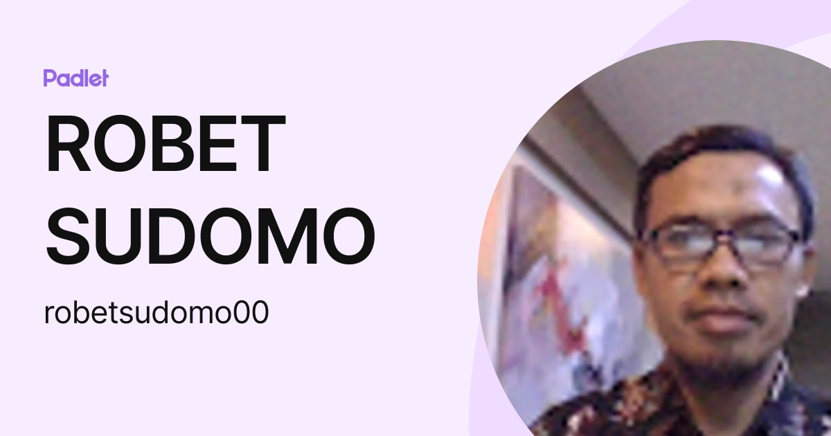 ROBET SUDOMO (robetsudomo00) profile | Padlet