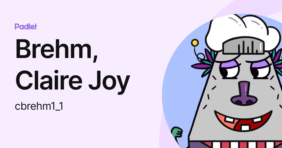 Brehm, Claire Joy (cbrehm1_1) profile | Padlet