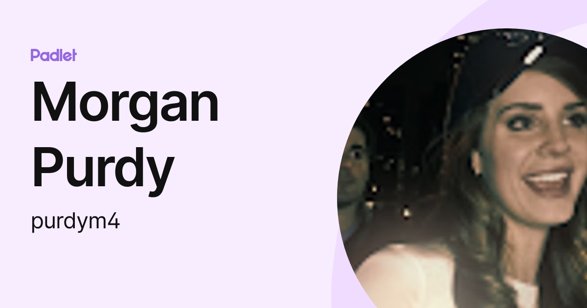 Morgan Purdy (purdym4) profile | Padlet