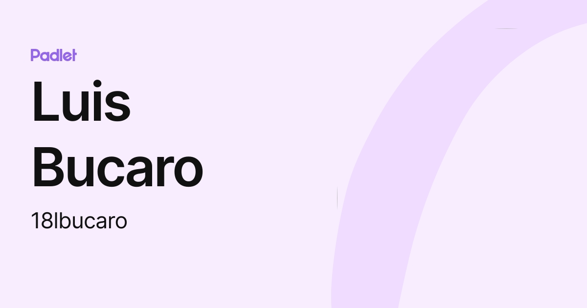 Luis Bucaro (18lbucaro) profile | Padlet