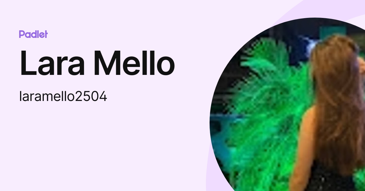 Lara Mello (laramello2504) profile | Padlet