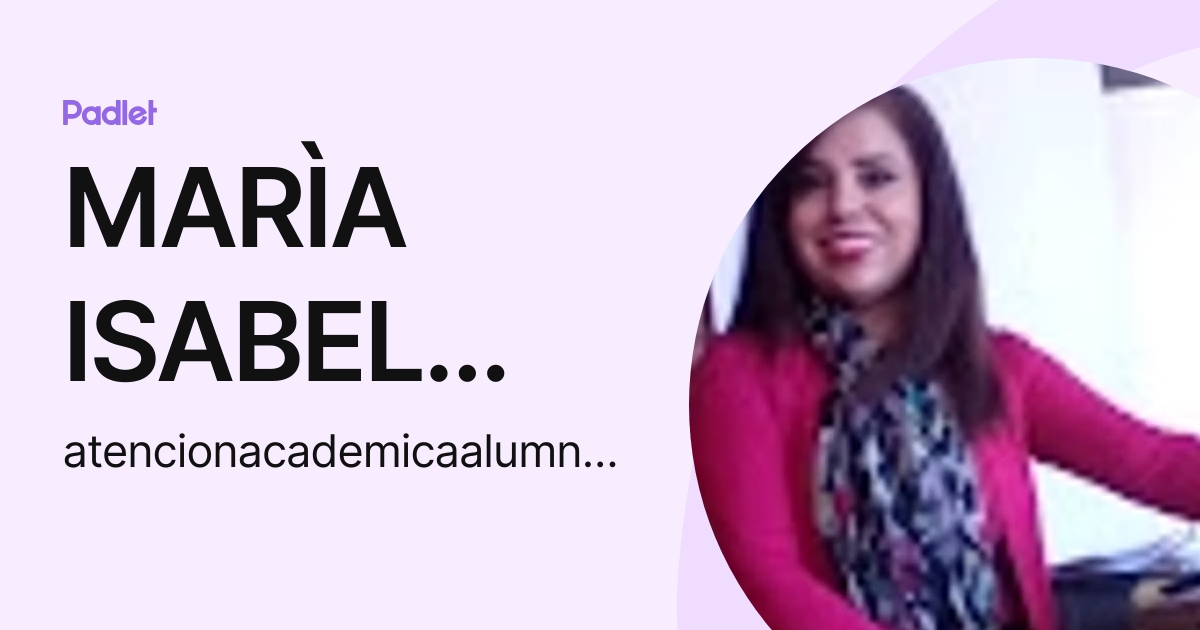 MARÌA ISABEL EDITH Castro (atencionacademicaalumnos) profile | Padlet