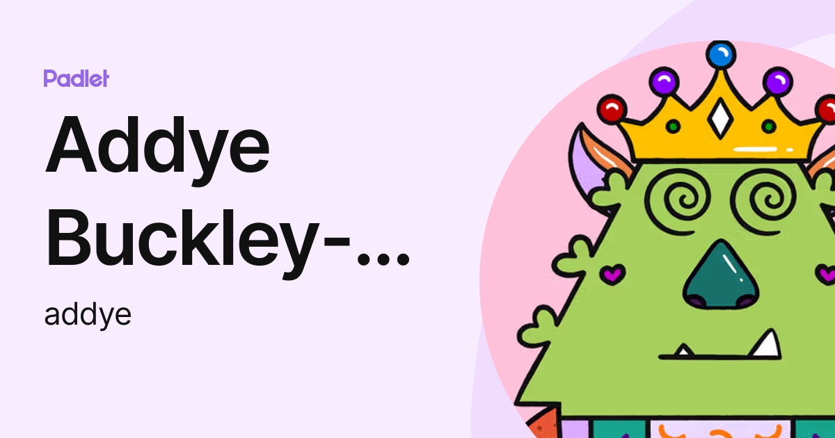 Addye Buckley-Burnell (addye) profile | Padlet