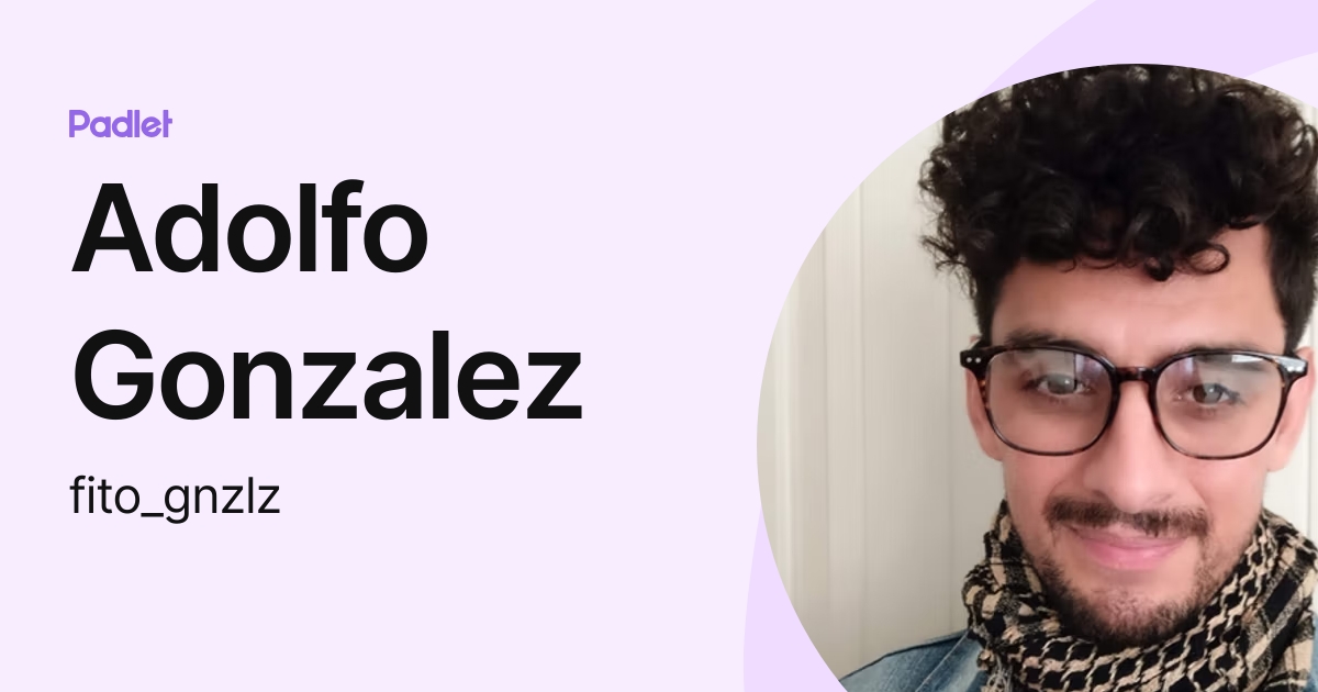 Adolfo Gonzalez (fito_gnzlz) profile | Padlet