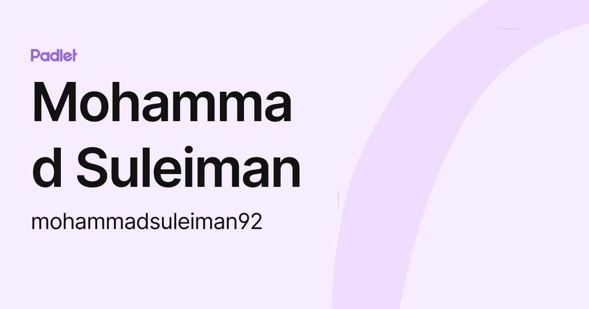 Mohammad Suleiman (mohammadsuleiman92) profile | Padlet