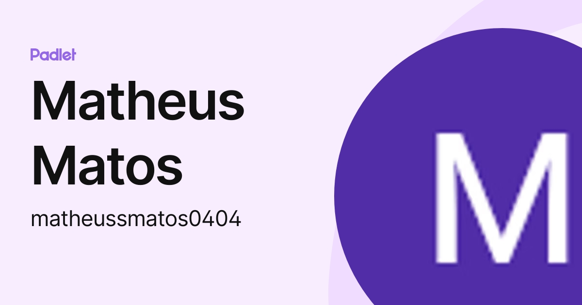 Matheus Matos (matheussmatos0404) profile | Padlet