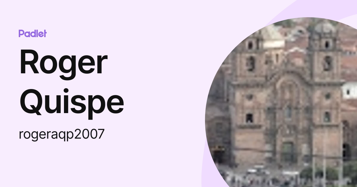 Roger Quispe (rogeraqp2007) profile | Padlet