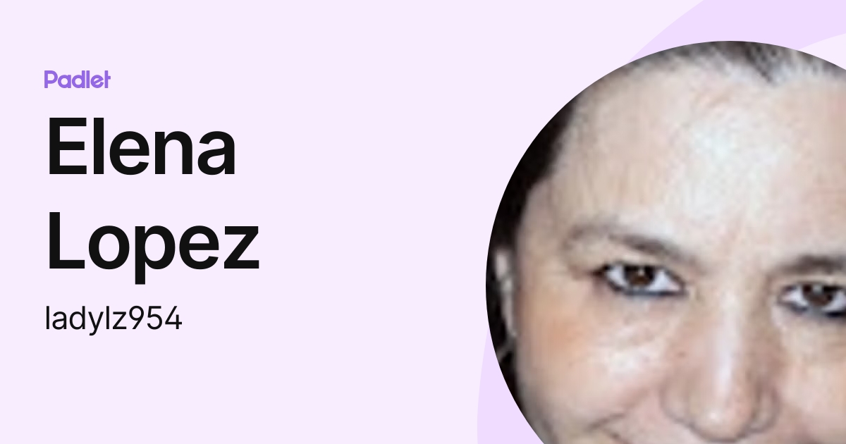 Elena Lopez (ladylz954) profile | Padlet