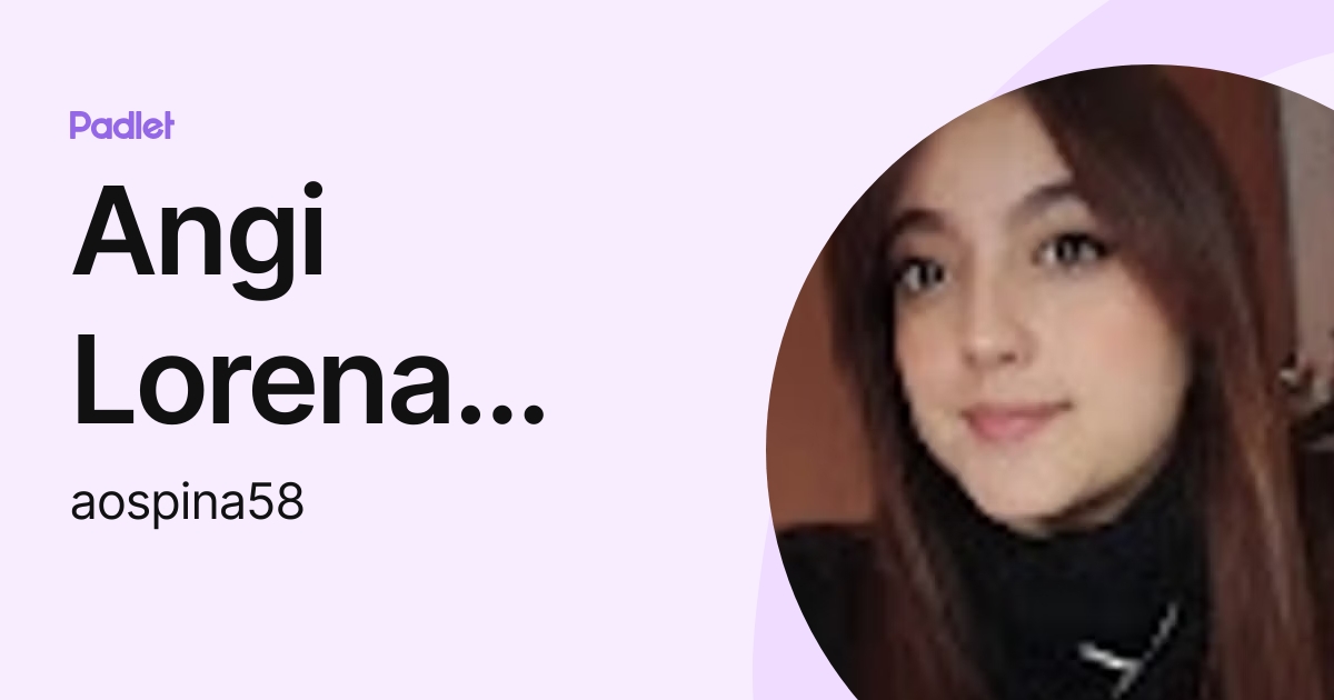 Angi Lorena Ospina Garcia (aospina58) profile | Padlet