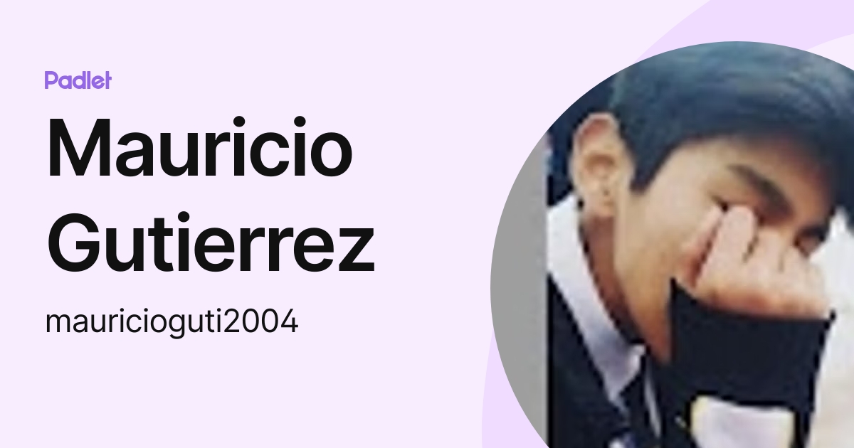 Mauricio Gutierrez (mauricioguti2004) profile | Padlet