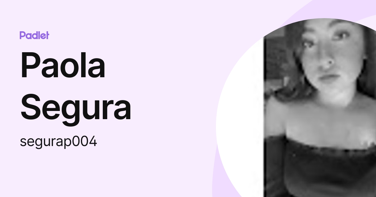 Paola Segura (segurap004) profile | Padlet
