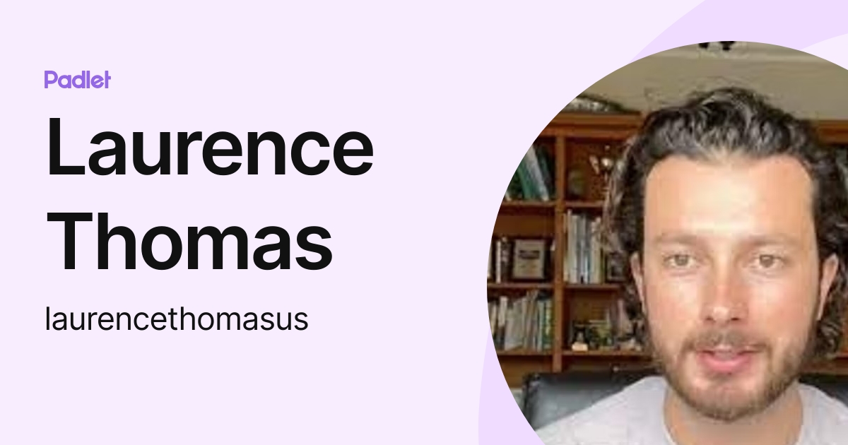 Laurence Thomas (laurencethomasus) profile | Padlet